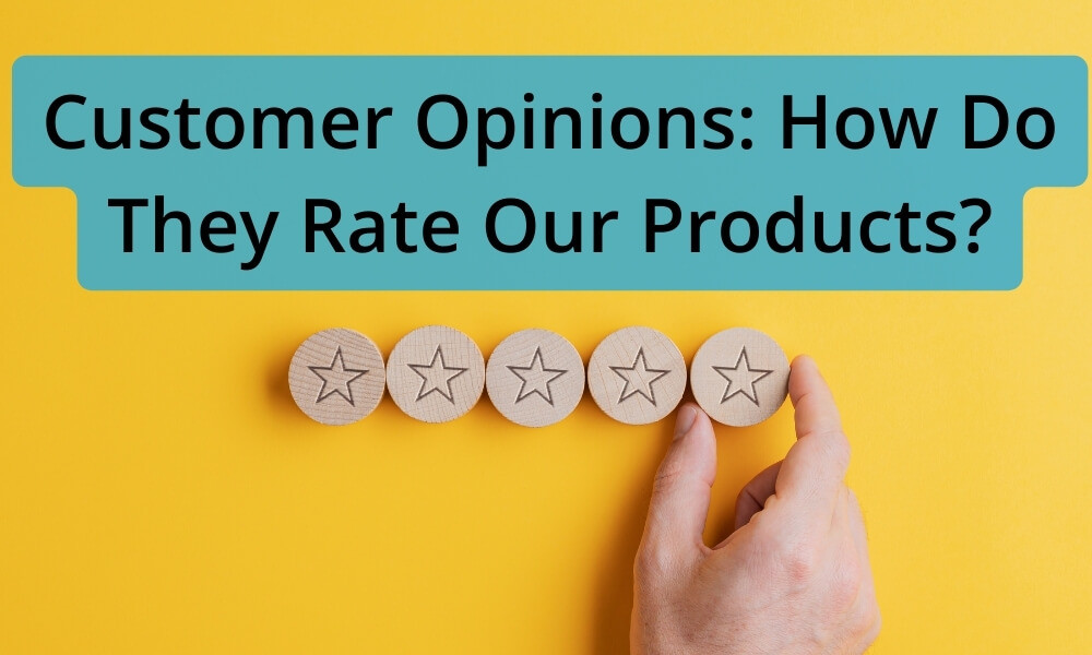 Customer Opinions: How Do They Rate Our Products?